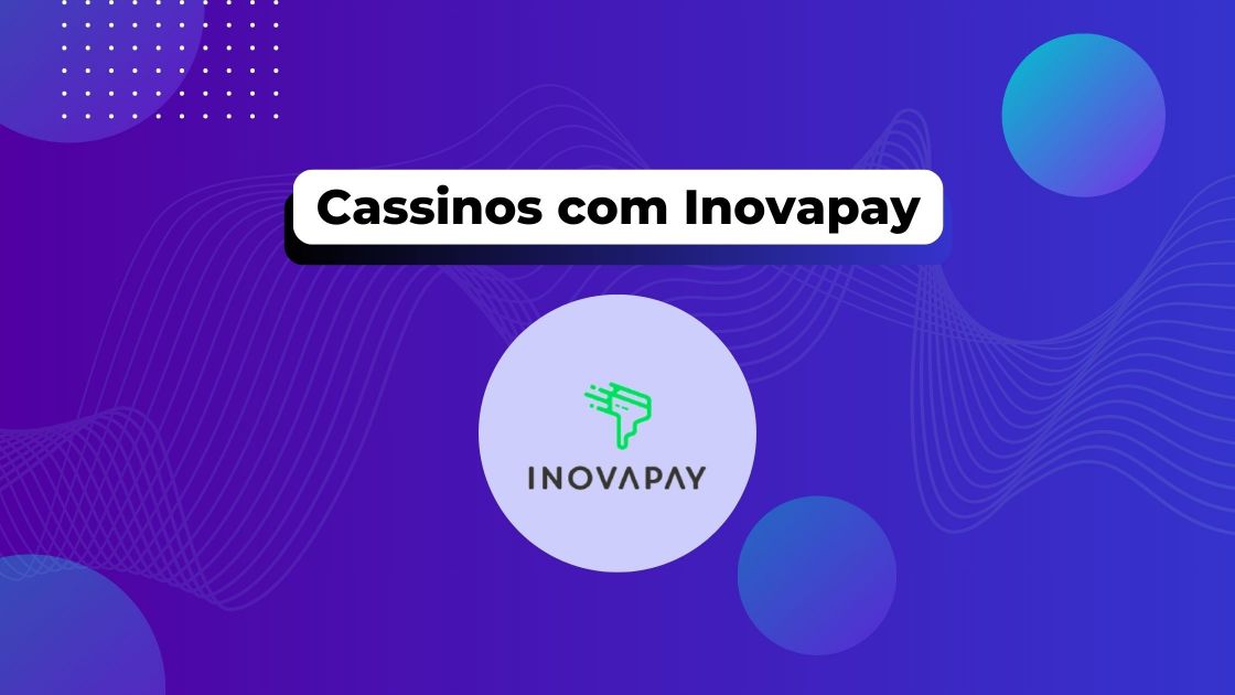 Lista de cassinos que aceitam Inovapay no Brasil ️